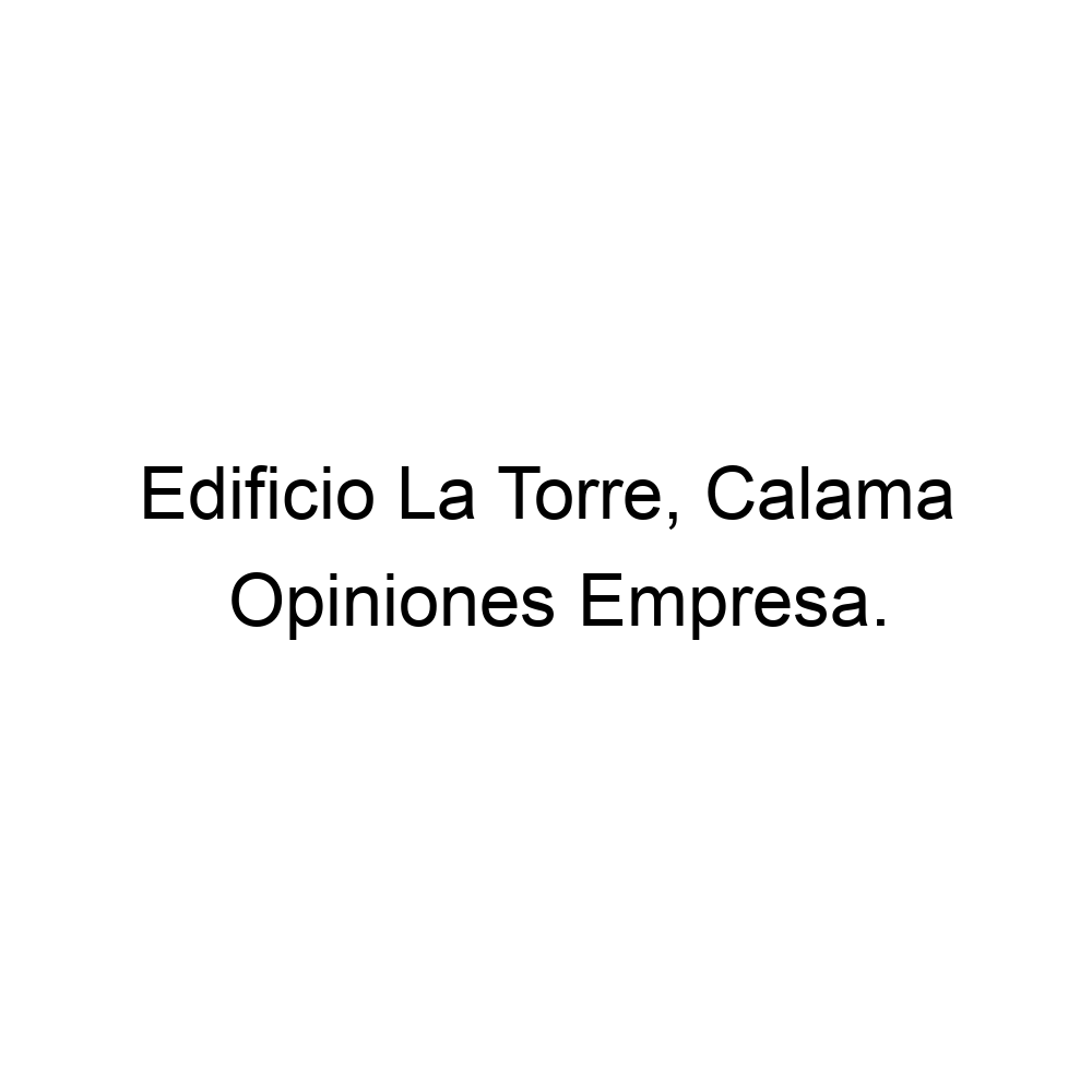 Opiniones Edificio La Torre, Calama,